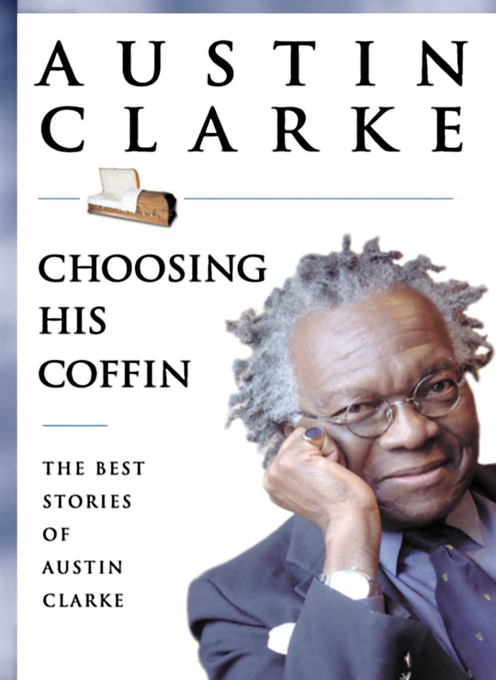 Choosing His Coffin. The Best Stories of Austin Clarke: Austin Clarke ...