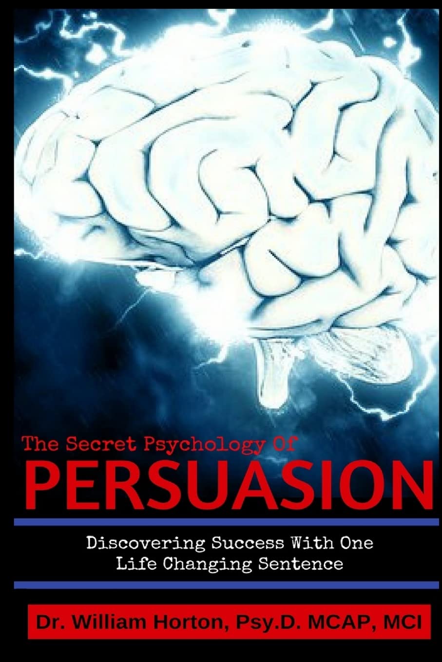 The Secret Psychology of Persuasion: Discovering Success With One Life ...