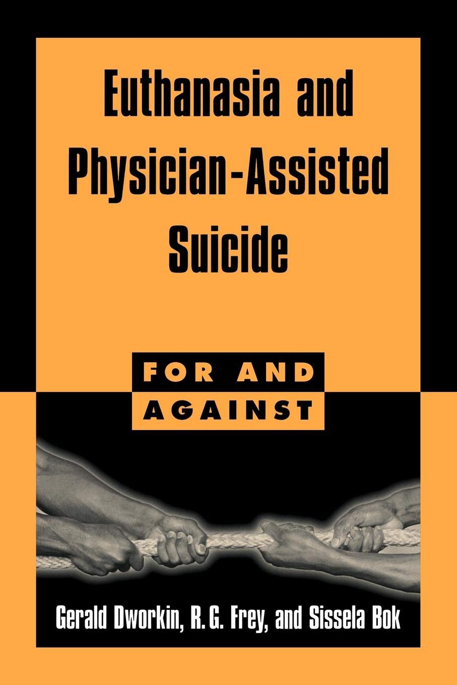 Euthanasia and Physician-Assisted Suicide (For and Against ...