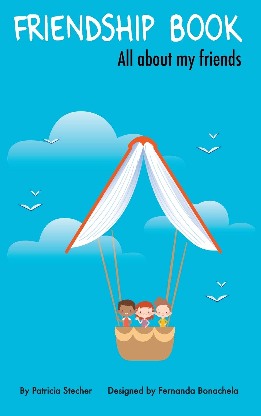 Friendship Book: All about my friends: Stecher, Patricia, Bonachela ...