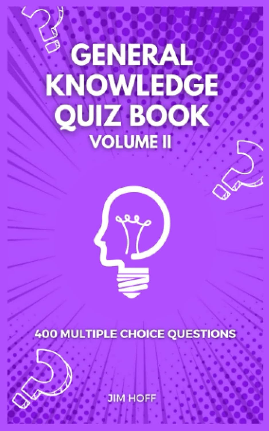 General Knowledge Quiz Book Volume II: 400 multiple choice questions ...
