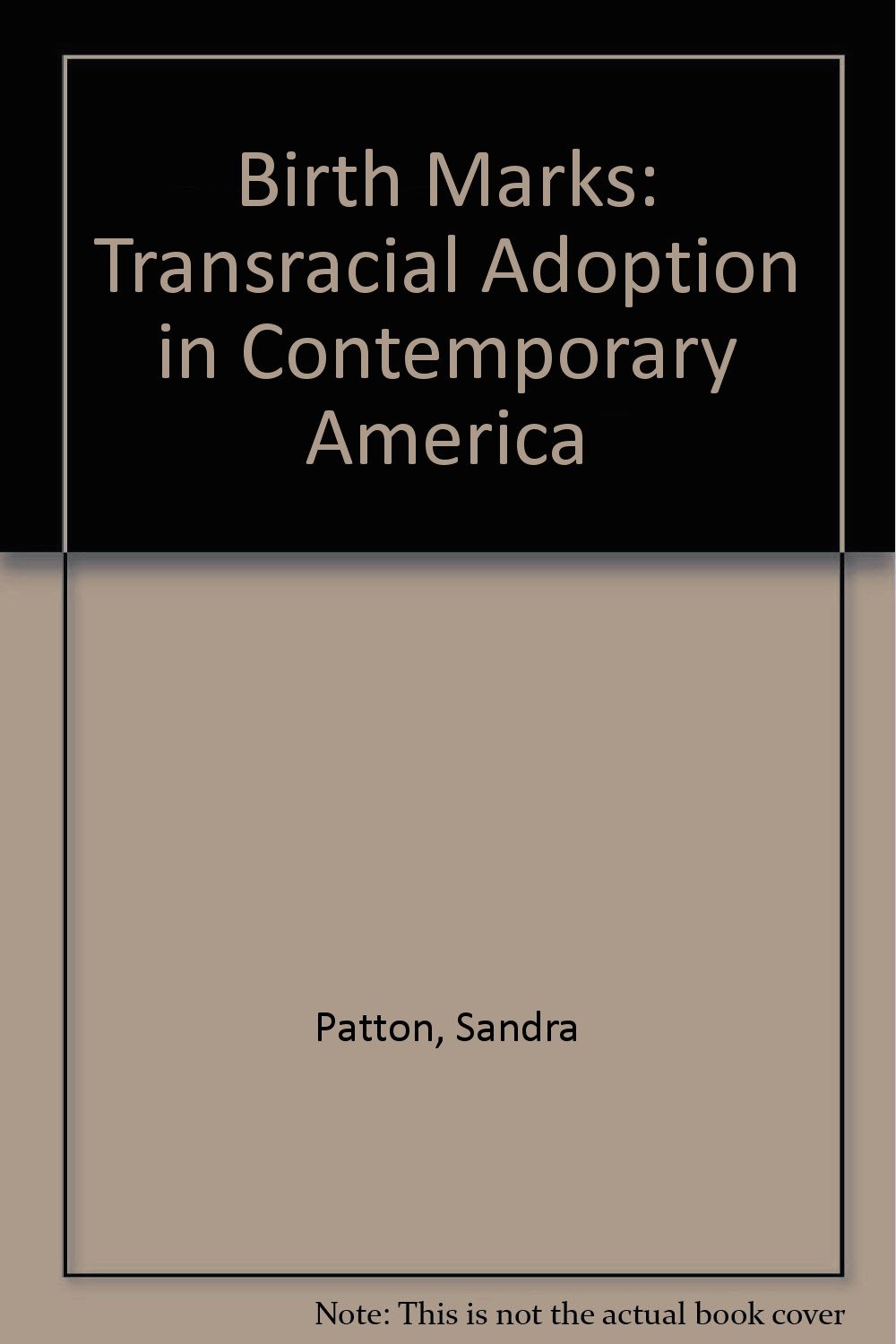 Birth Marks: Transracial Adoption in Contemporary America: Patton ...
