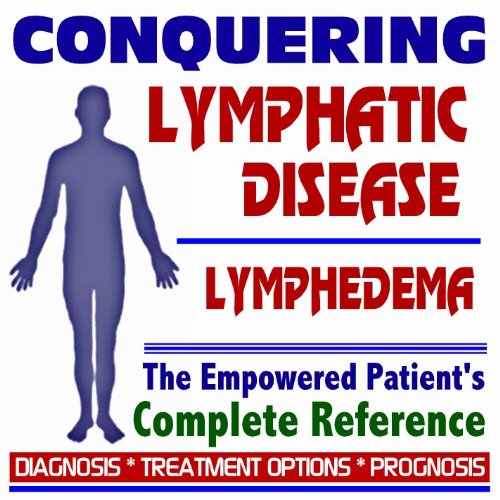 2009 Conquering Lymphatic System and Lymphedema - The Empowered Patient ...