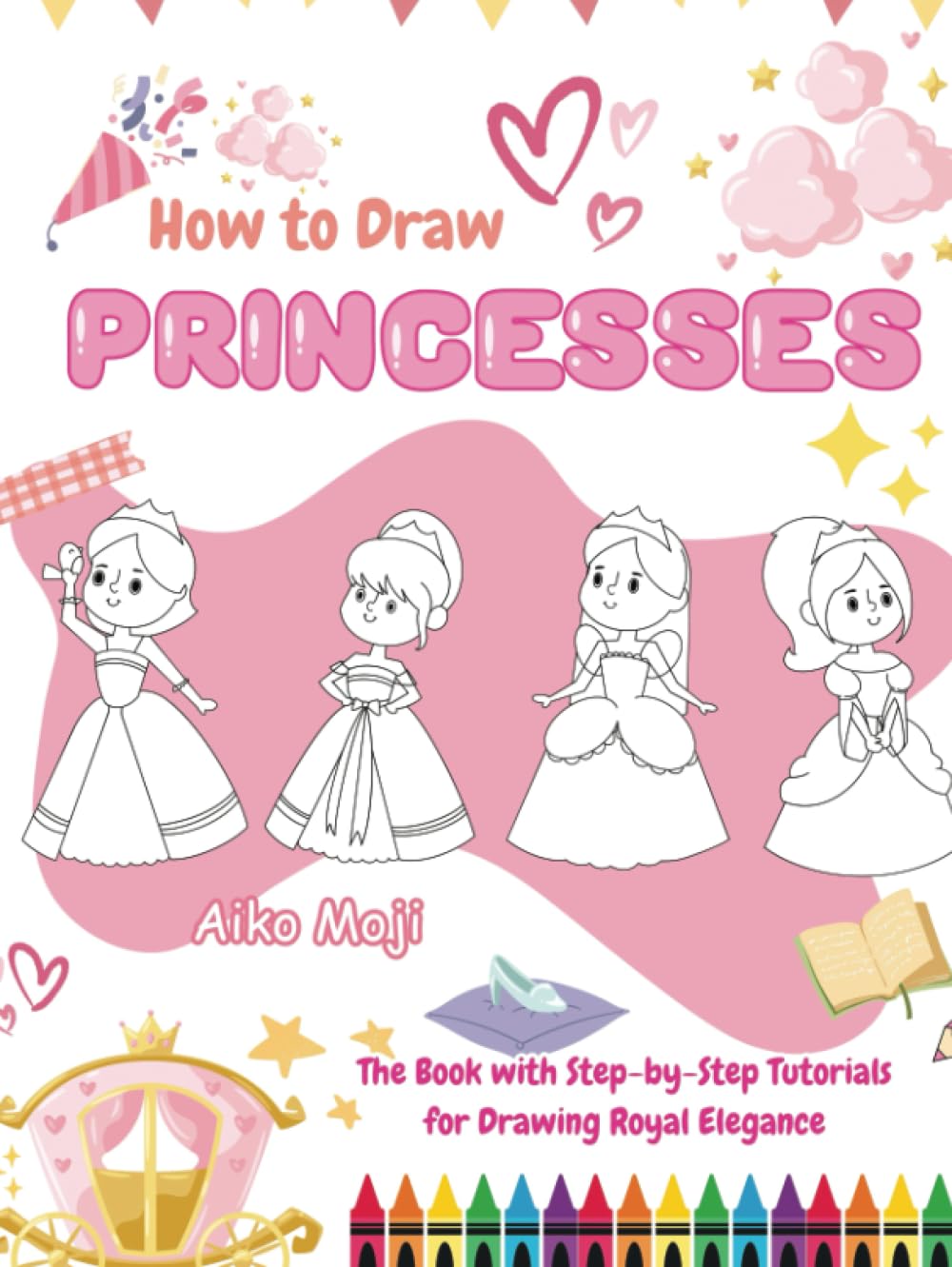How to Draw Princesses: The Book with Step-by-Step Tutorials for ...