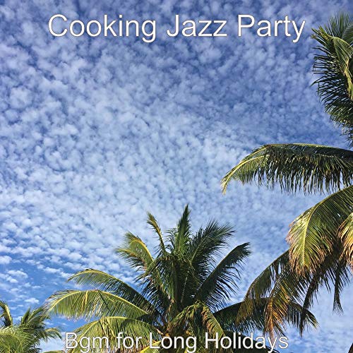 Play Bgm for Long Holidays by Cooking Jazz Party on Amazon Music