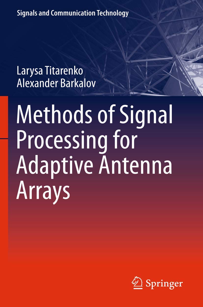 Methods of Signal Processing for Adaptive Antenna Arrays (Signals and ...