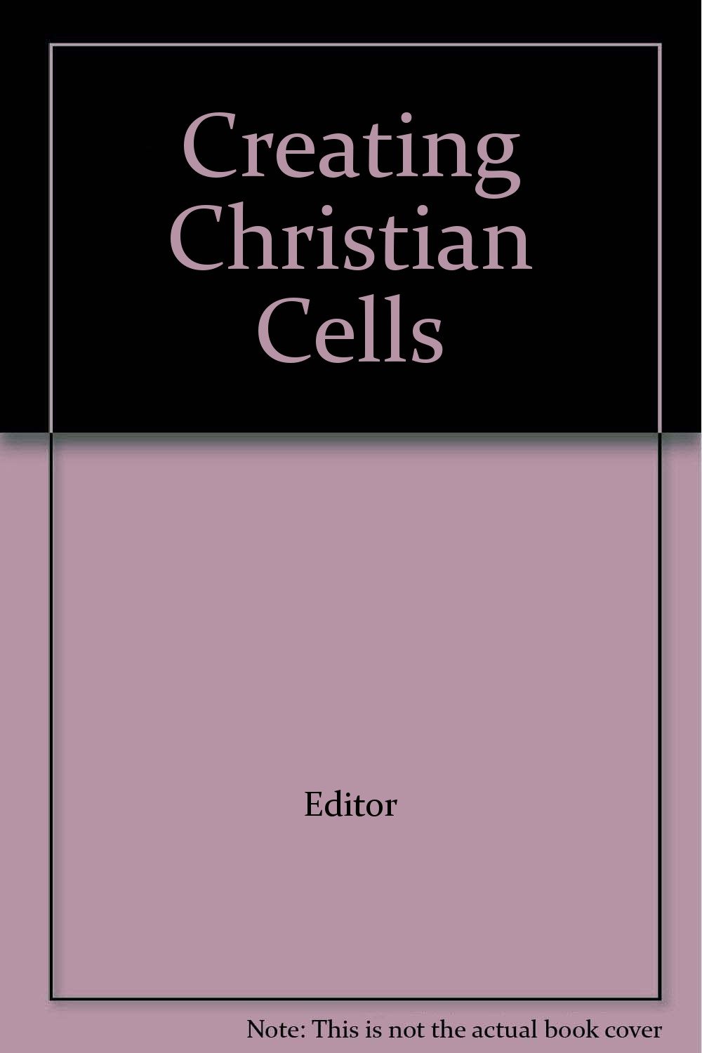 Creating Christian Cells: Editor: Amazon.com: Books