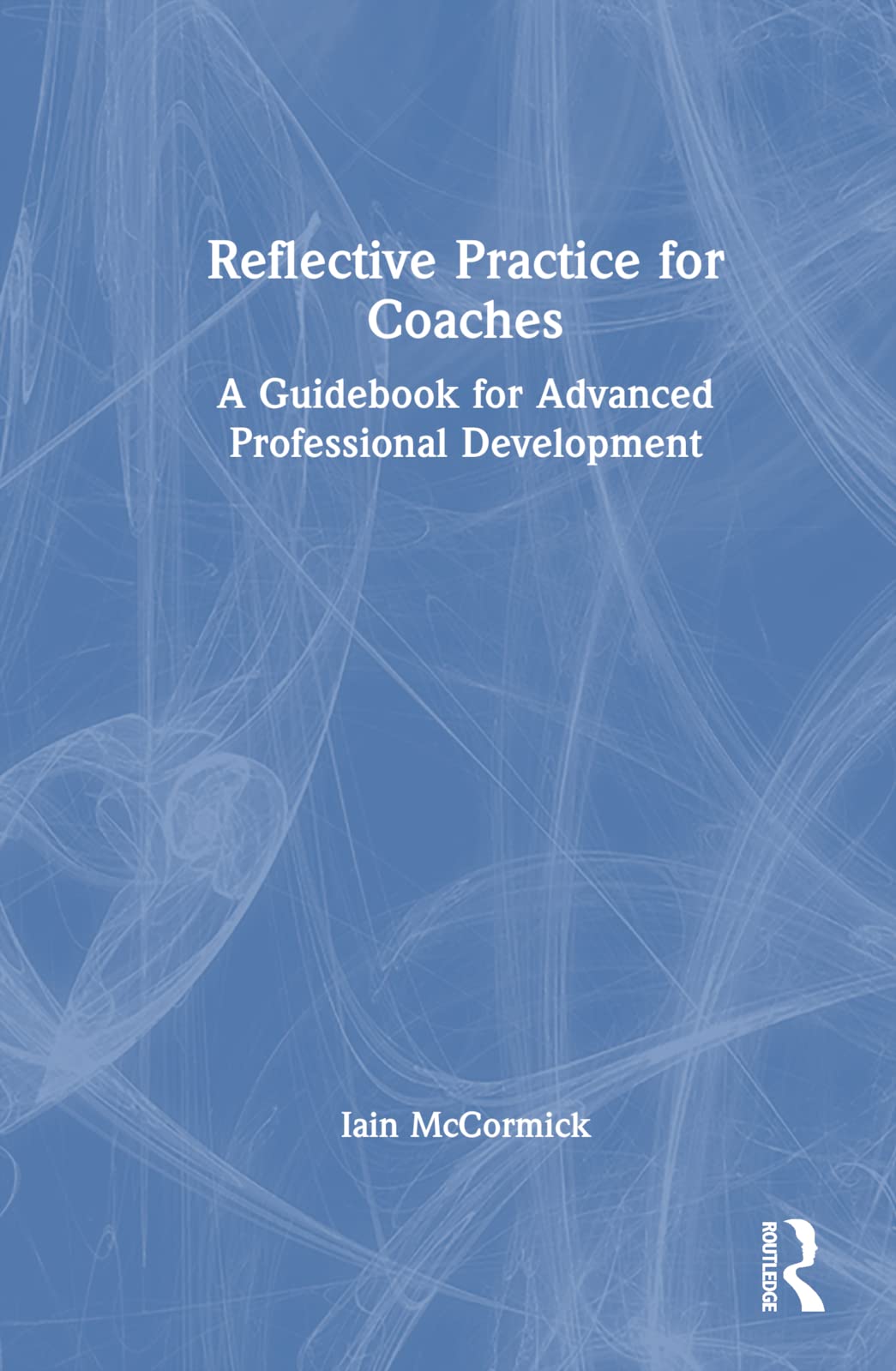 Reflective Practice for Coaches: A Guidebook for Advanced Professional ...
