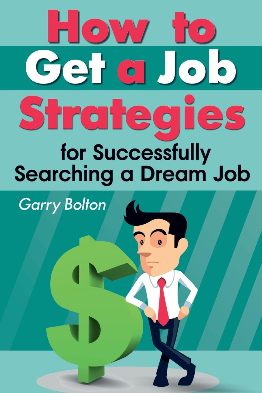 How to Get a Job: Strategies for Successfully Searching a Dream Job ...