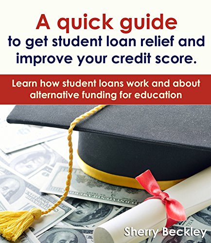 Amazon.com: A quick guide to get student loan relief and improve your ...