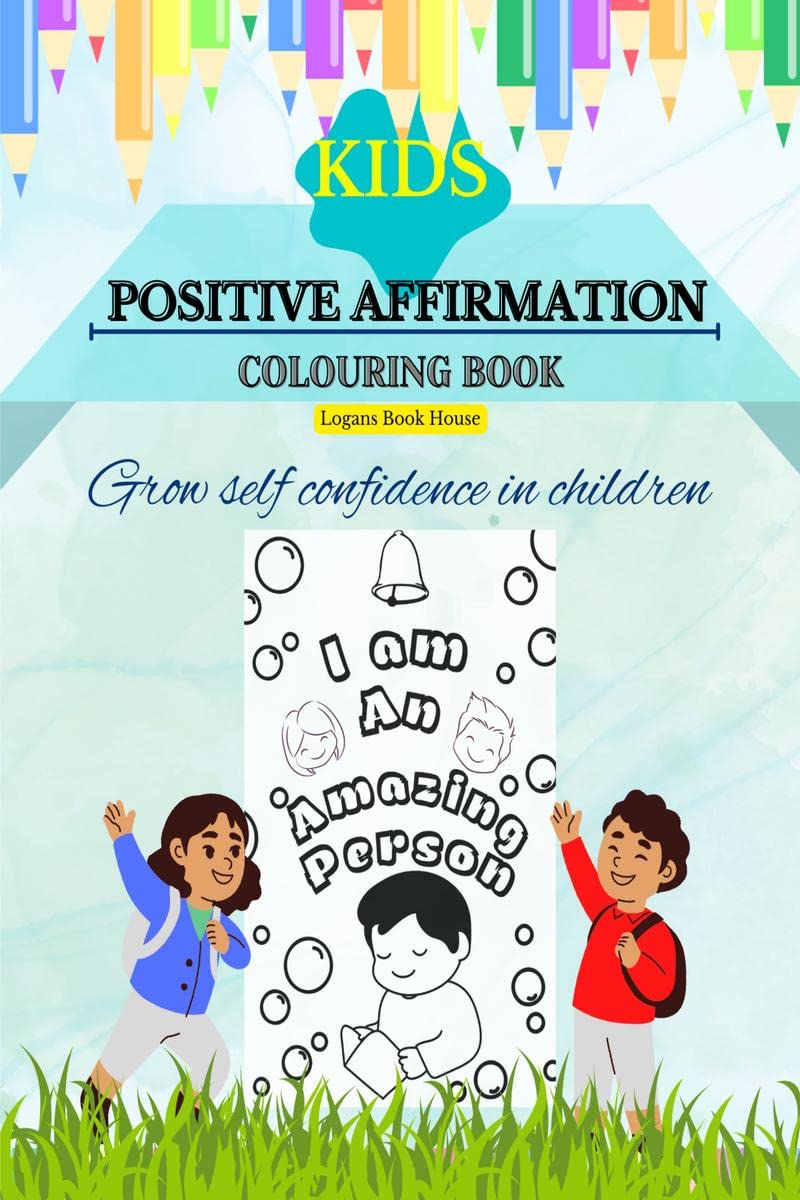 KIDS POSITIVE AFFIRMATION COLOURING BOOK : GROW SELF CONFIDENCE IN ...