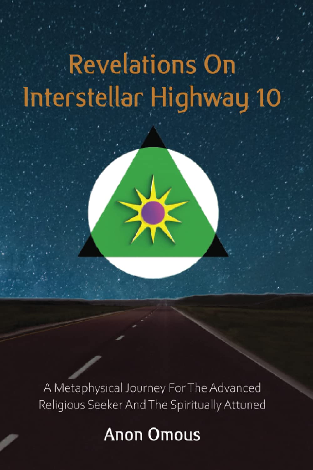 Revelations On Interstellar Highway 10: Omous, Anon: 9781735448022: Amazon.com: Books