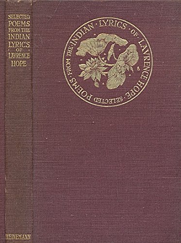 Selected Poems from the Love Lyrics of Laurence Hope: Hope, Laurence ...