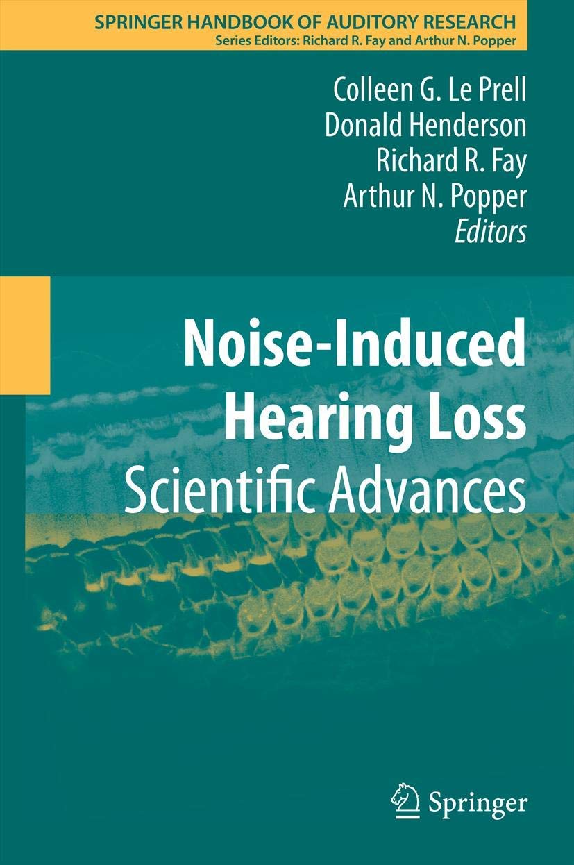 Noise-Induced Hearing Loss: Scientific Advances (Springer Handbook of ...