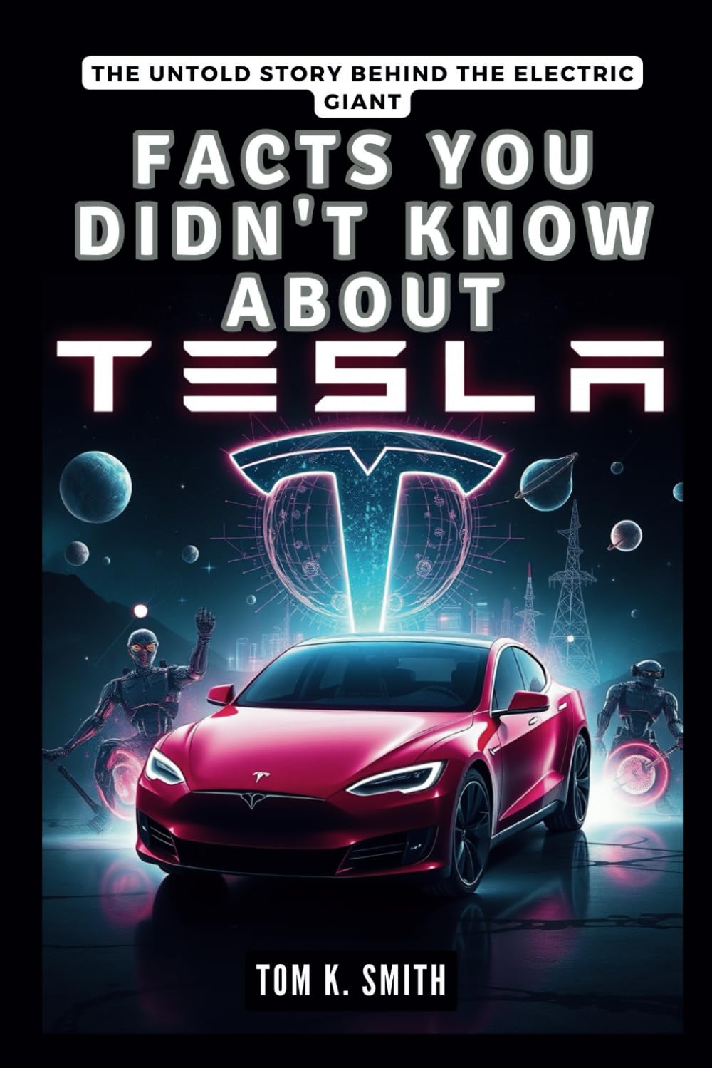 Buy Facts You Didn't Know About Tesla: The Untold Story Behind the ...