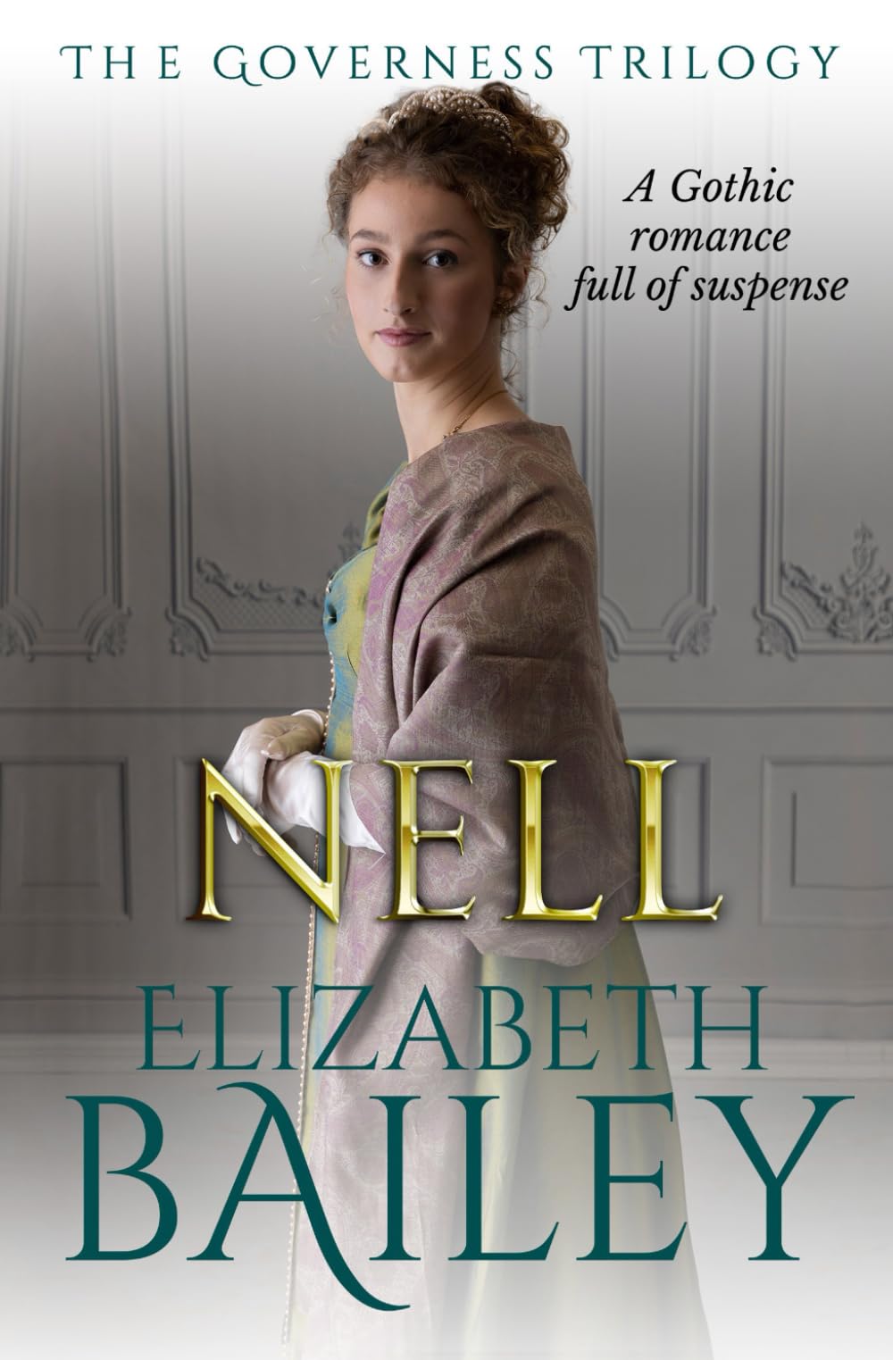 Nell: A Gothic romance full of suspense (The Governess Trilogy): Bailey ...