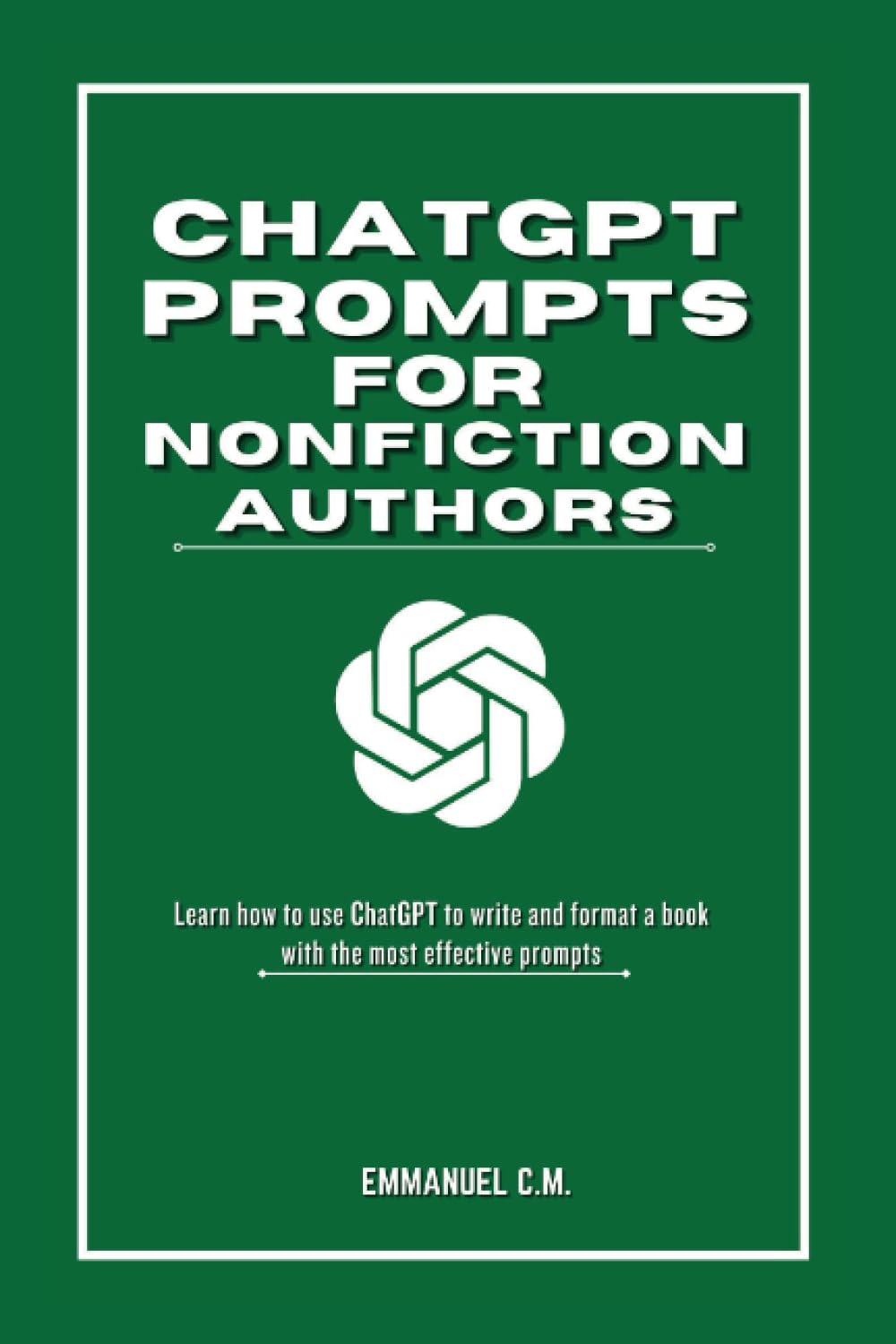 ChatGPT Prompts for Nonfiction Authors: ChatGPT Prompts for Nonfiction ...