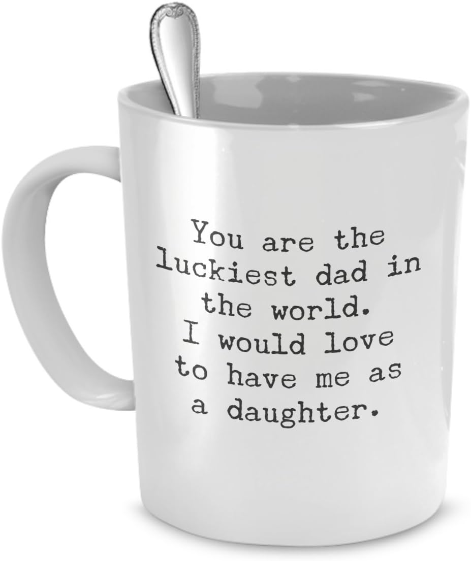Amazon.com: SpreadPassion Funny Mug for Dad - You Are the Luckiest Dad ...