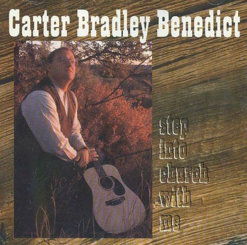 Carter Bradley Benedict - Step Into Church with Me - Amazon.com Music