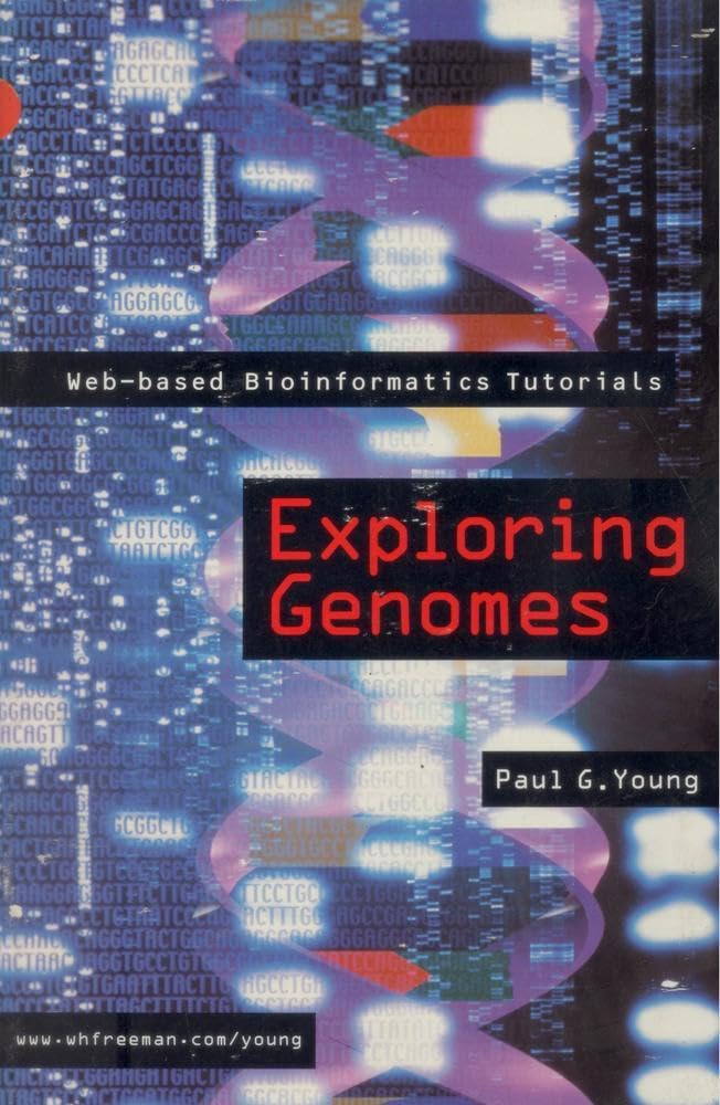 Exploring Genomes: Web-based Bioinformatics Tutorials: Young, Paul: 9780716757382: Amazon.com: Books