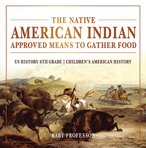 The Native American Indian Approved Means to Gather Food - US History ...