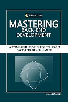 Mastering Back-End Development: A Comprehensive Guide to Learn Back-End Development: Ltd ...