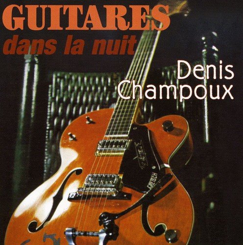 Denis Champoux - Guitares Dans la Nuit - Amazon.com Music