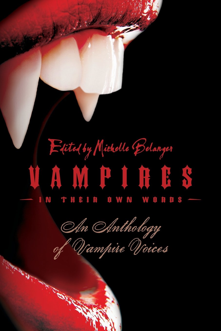 Vampires in Their Own Words: An Anthology of Vampire Voices: Belanger ...