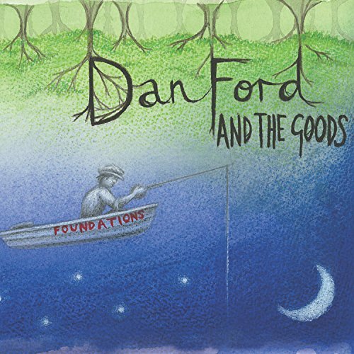 Amazon.com: Foundations : Dan Ford and the Goods: Digital Music