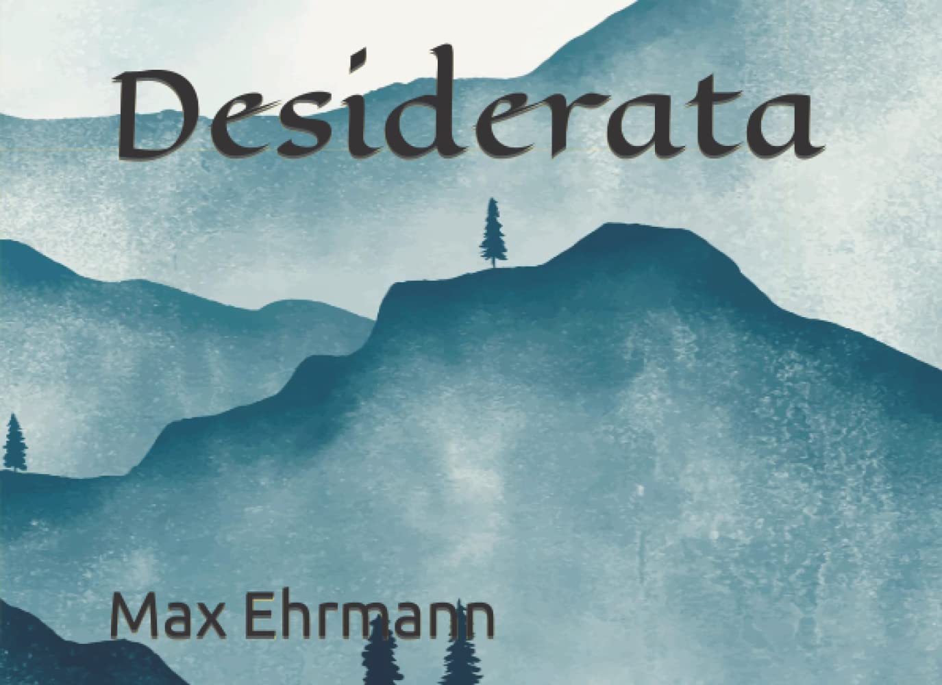 Desiderata: Ehrmann, Max, Seebeck, Samantha: 9798420409275: Amazon.com ...