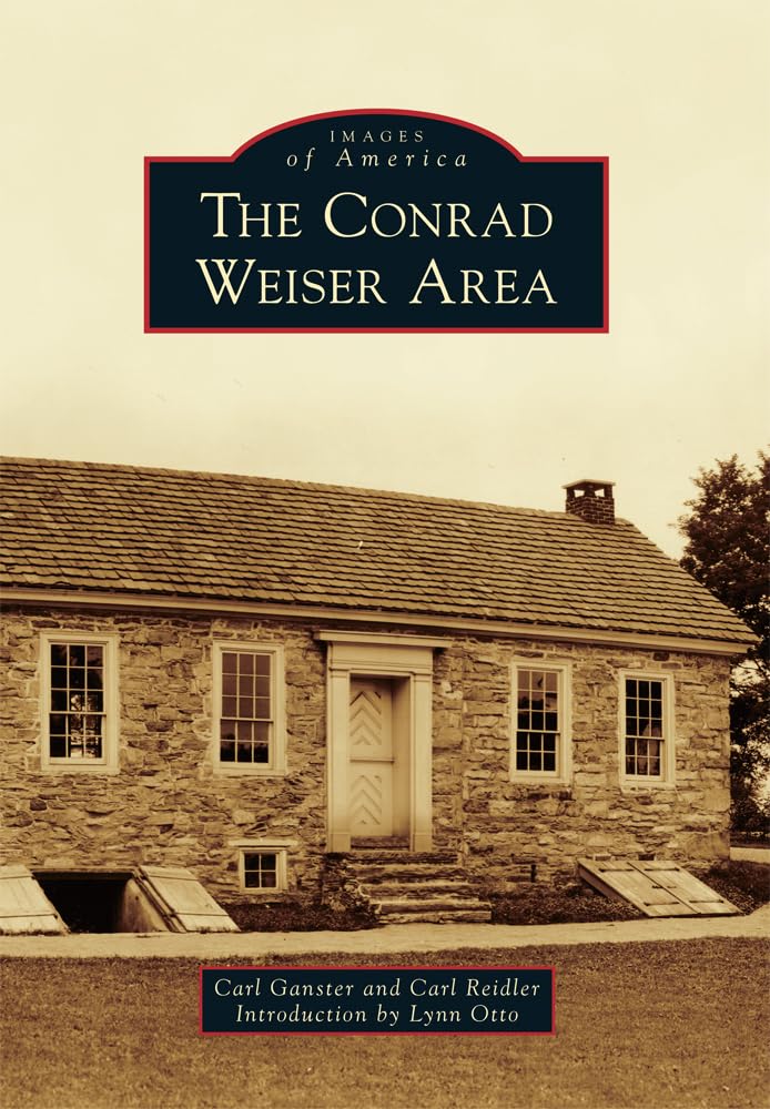 The Conrad Weiser Area (Images of America): Ganster, Carl ...