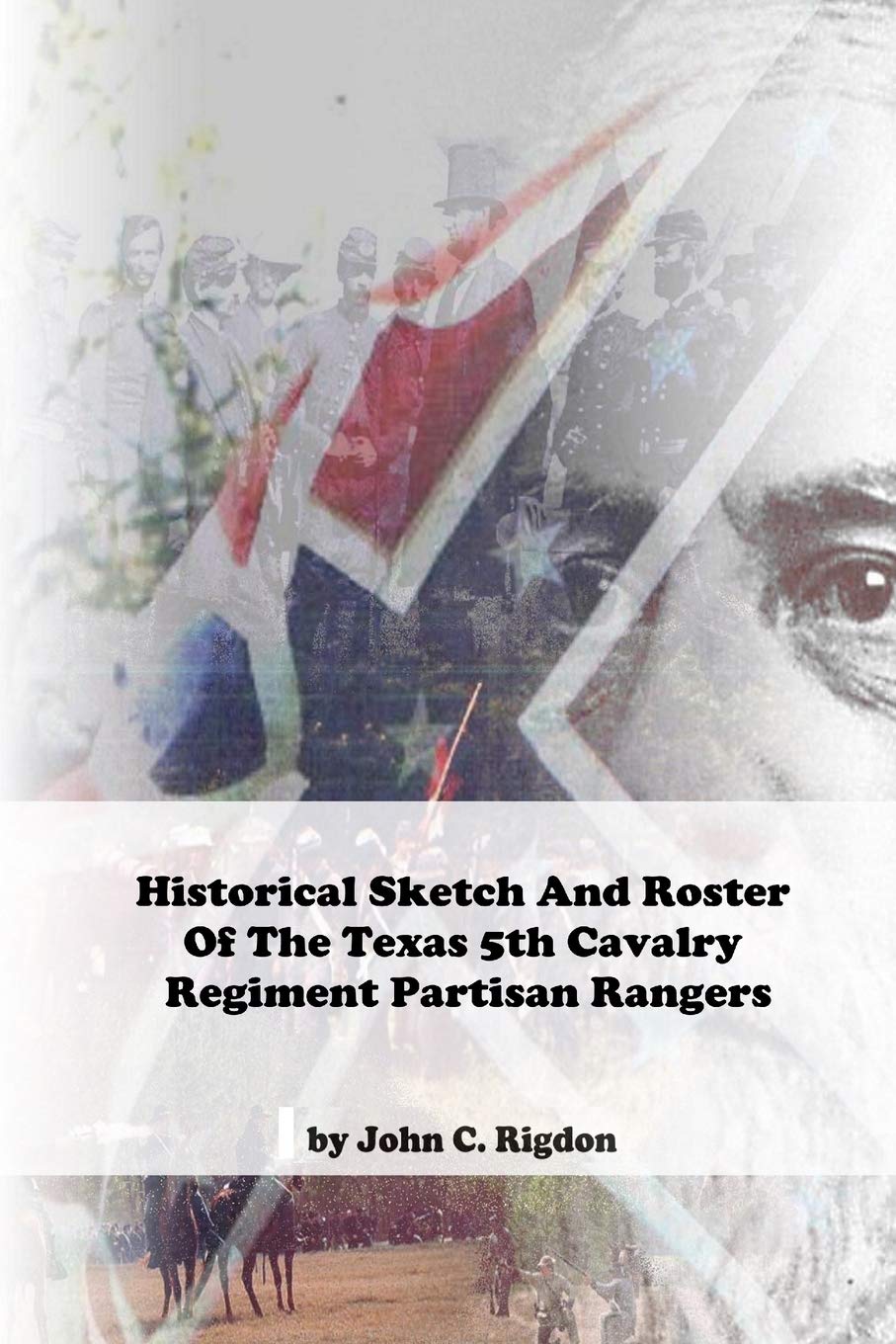 Historical Sketch And Roster Of The Texas 5th Cavalry Regiment Partisan ...