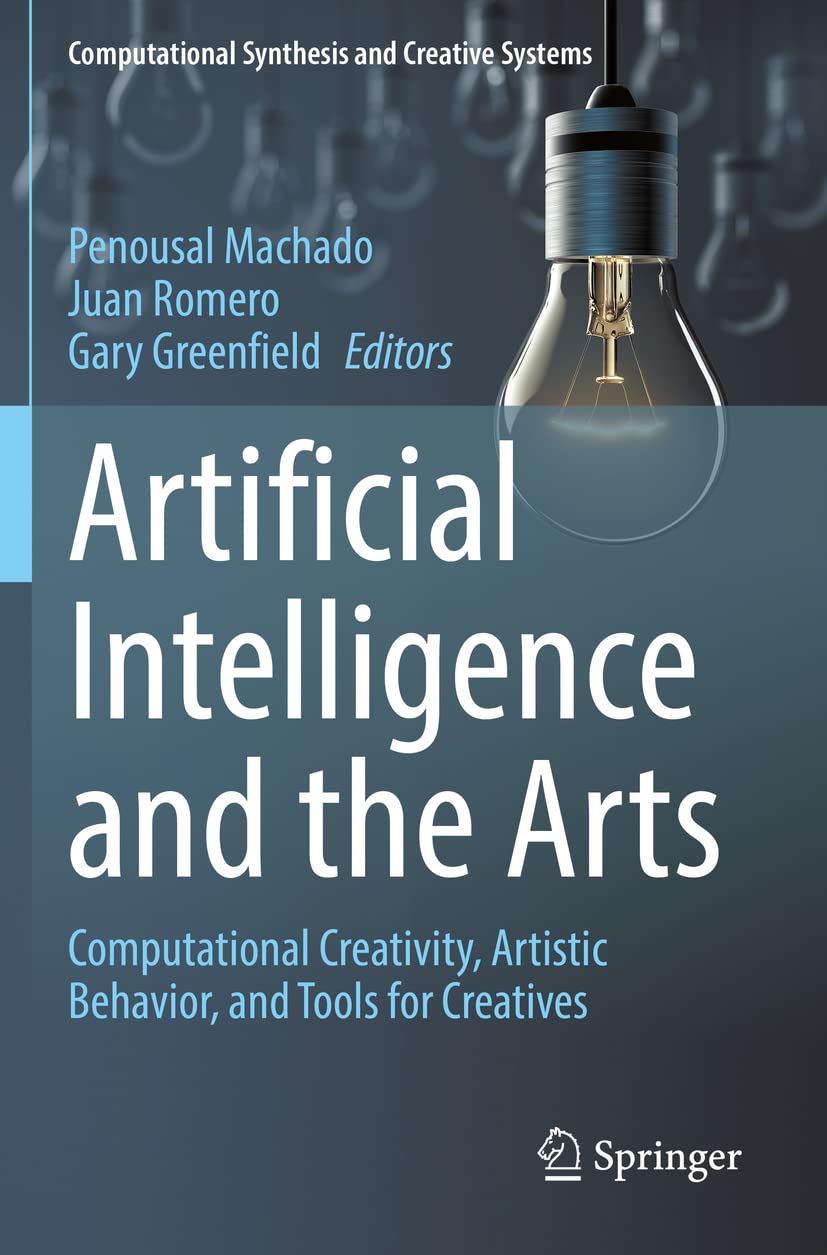 Buy Artificial Intelligence And The Arts Computational Creativity Artistic Behavior And Tools