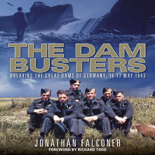 The Dam Busters: Breaking the Great Dams of Western Germany, 16-17 May ...