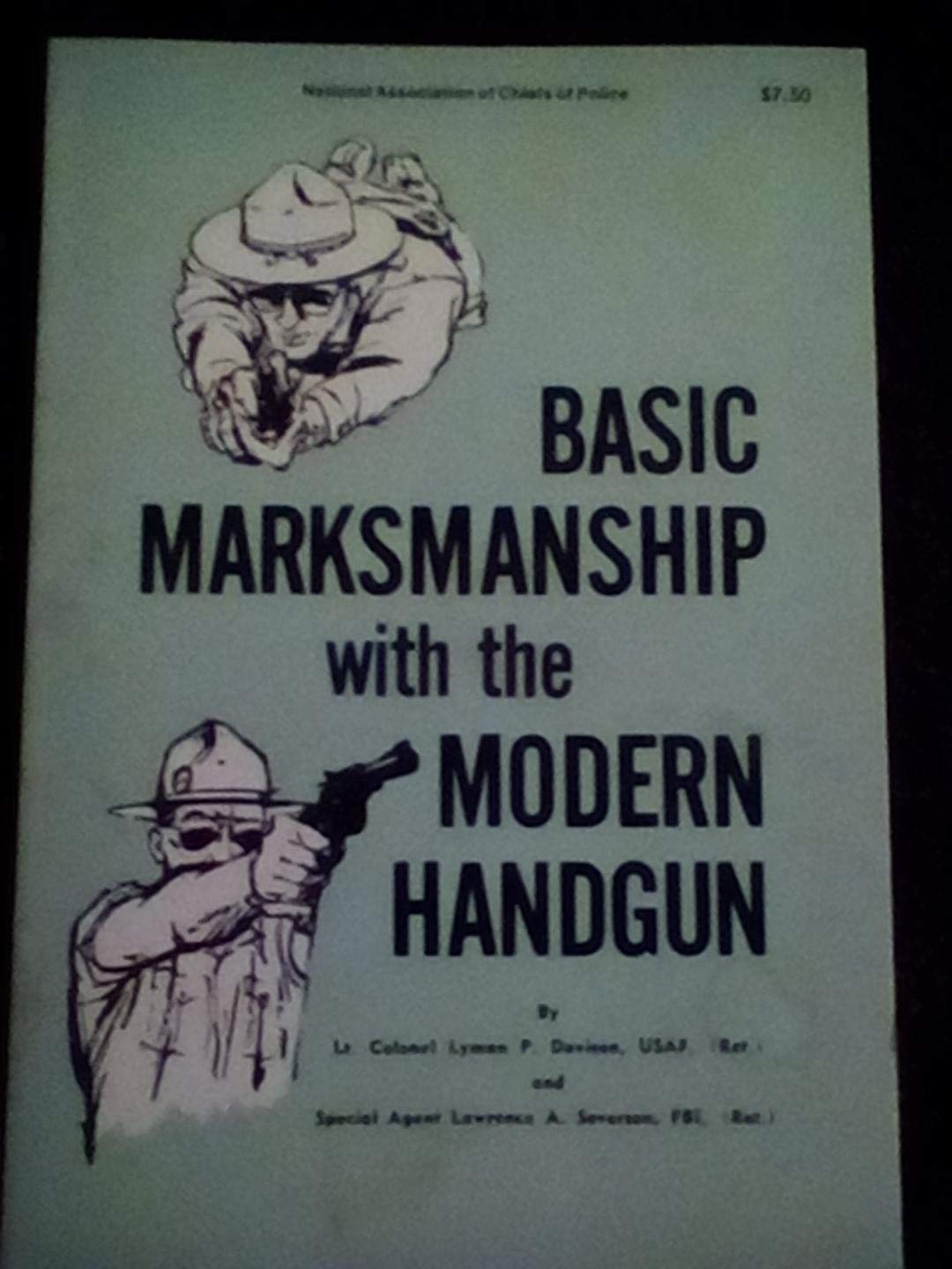 Basic Marksmanship with the Modern Handgun: Lyman P. Davison, Lawrence ...