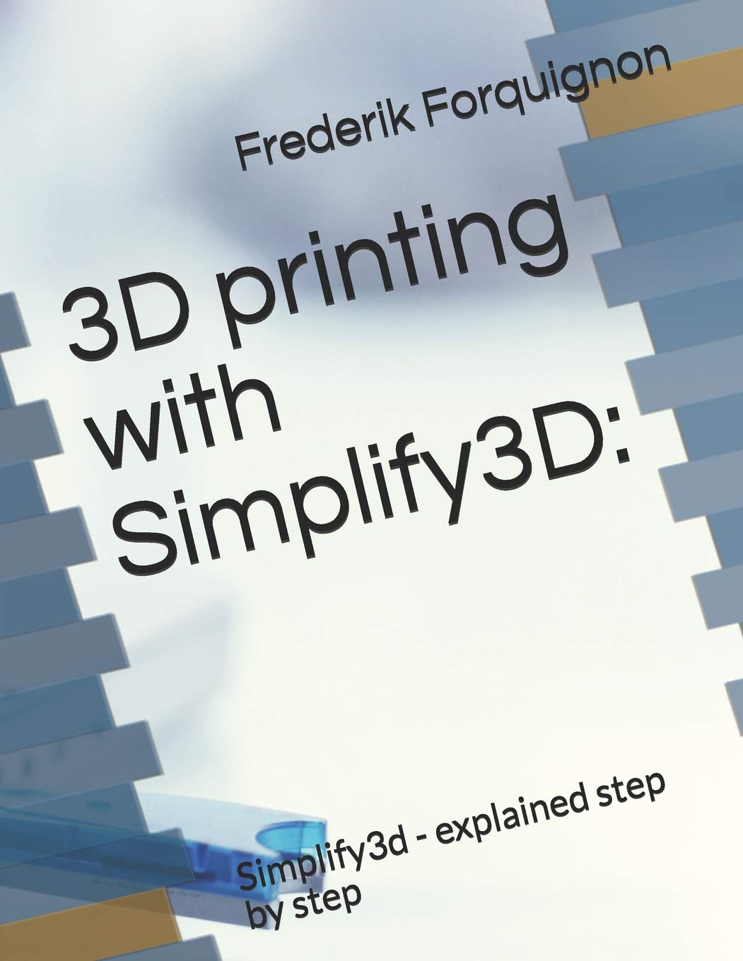 3D printing with Simplify3D: Simplify3d - explained step by step ...