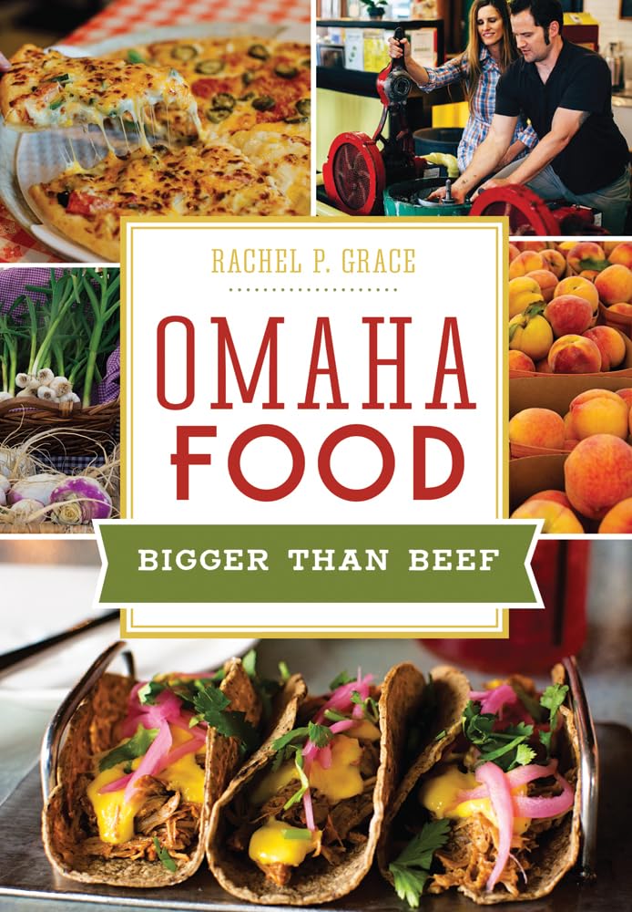 Omaha Food: Bigger than Beef (American Palate): Grace, Rachel P ...