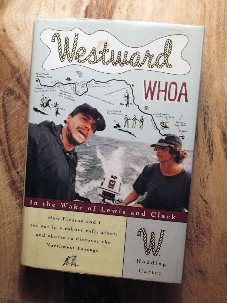 Westward Whoa: In the Wake of Lewis and Clark: Carter, W. Hodding ...
