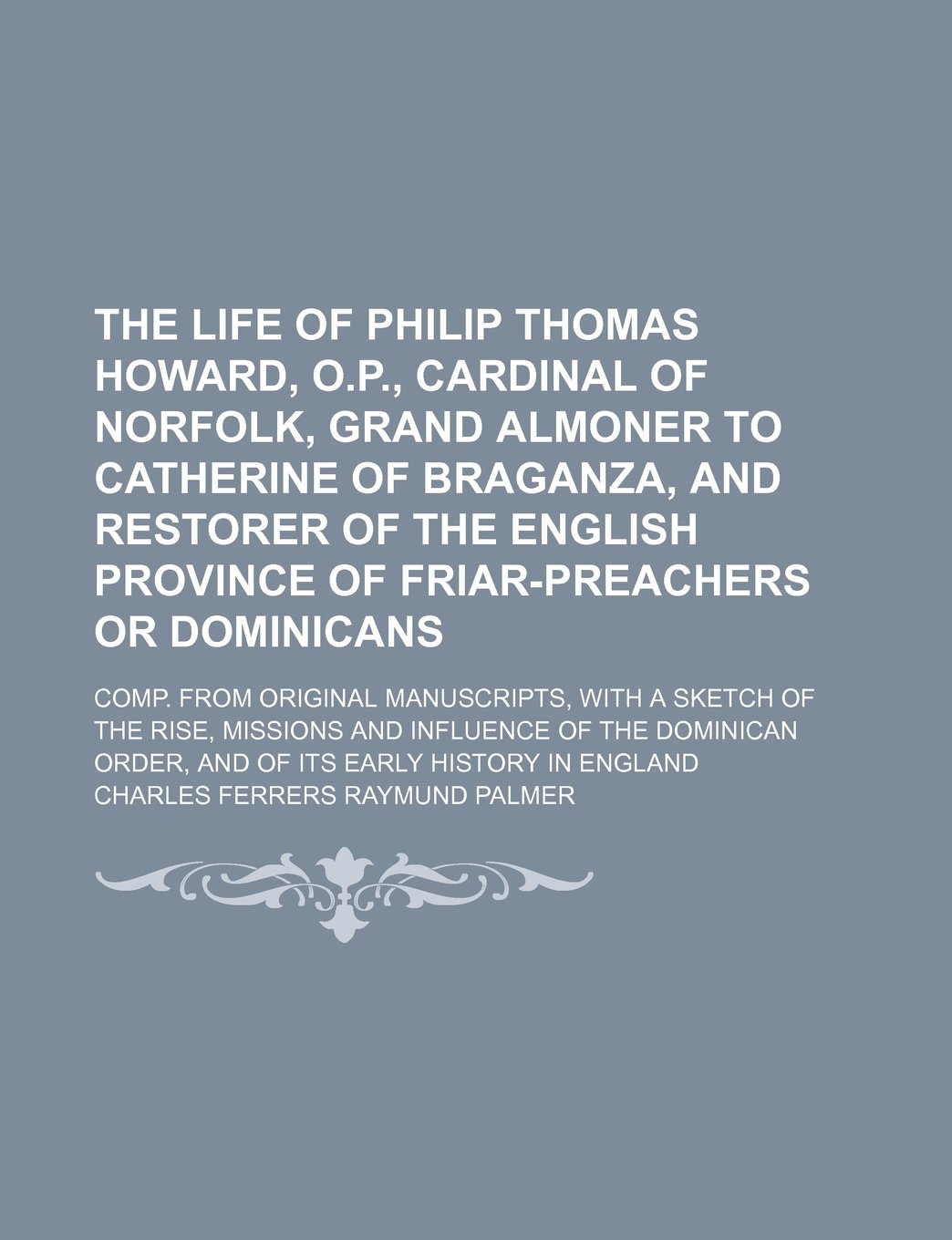 Amazon.co.jp: The Life of Philip Thomas Howard, O.P., Cardinal of ...