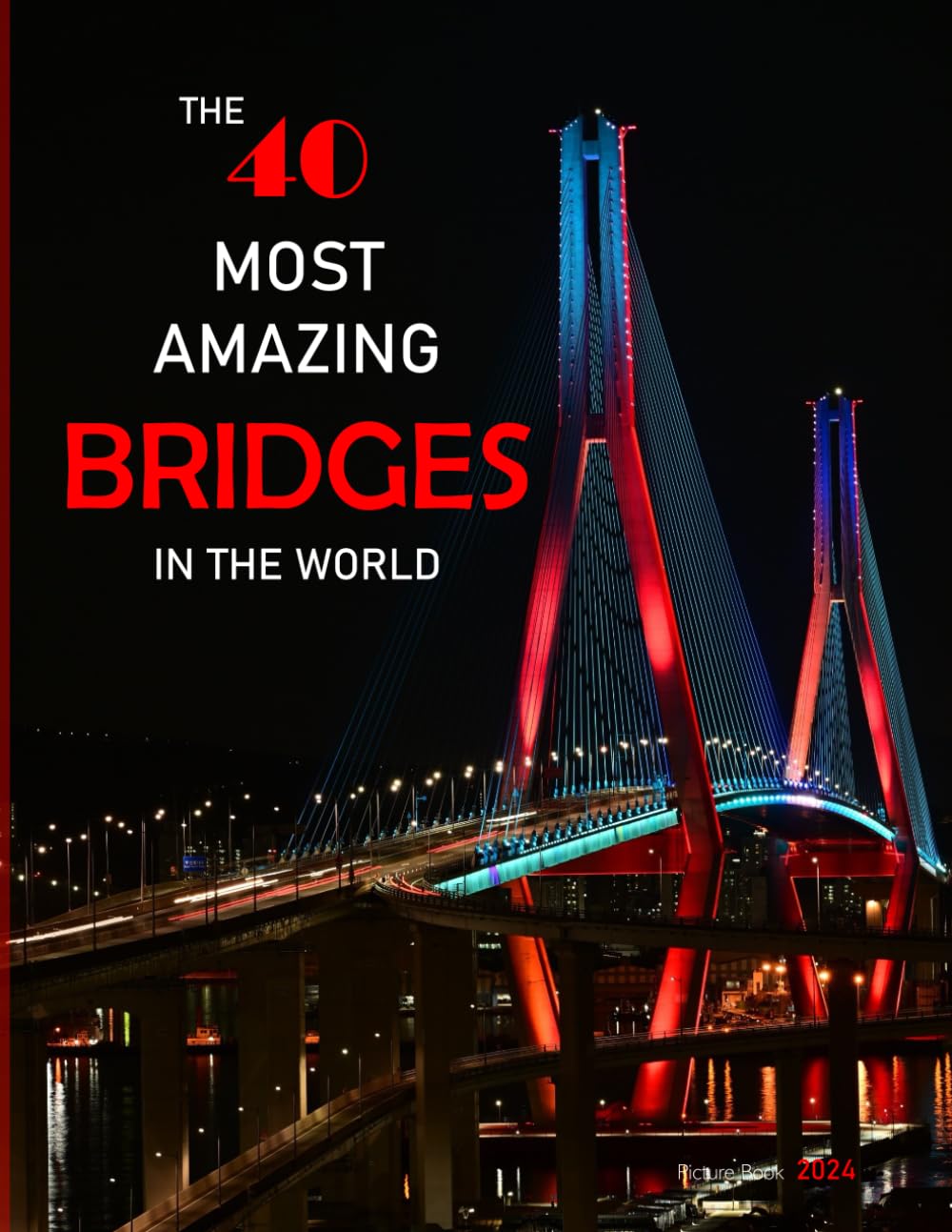 Amazon.com: The 40 Most Amazing Bridges In The World: A Captivating ...