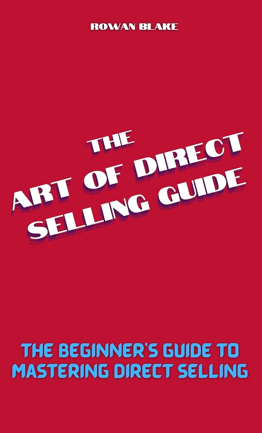 The art of direct selling guide: The Beginner's Guide to Mastering ...