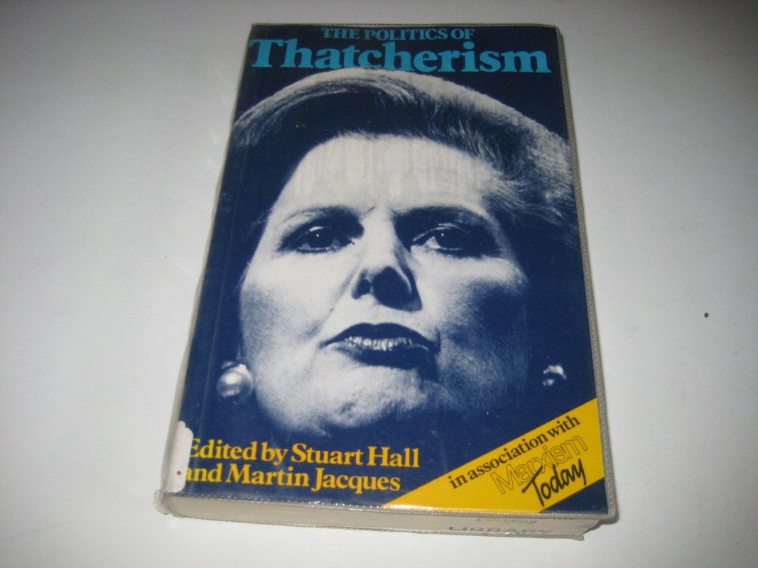 The Politics of Thatcherism: Stuart Hall, Martin Jacques: 9780853155355 ...