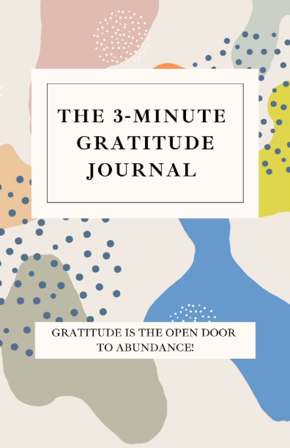 Amazon | The 3-Minute Gratitude Journal: Gratitude Is the Open Door to ...