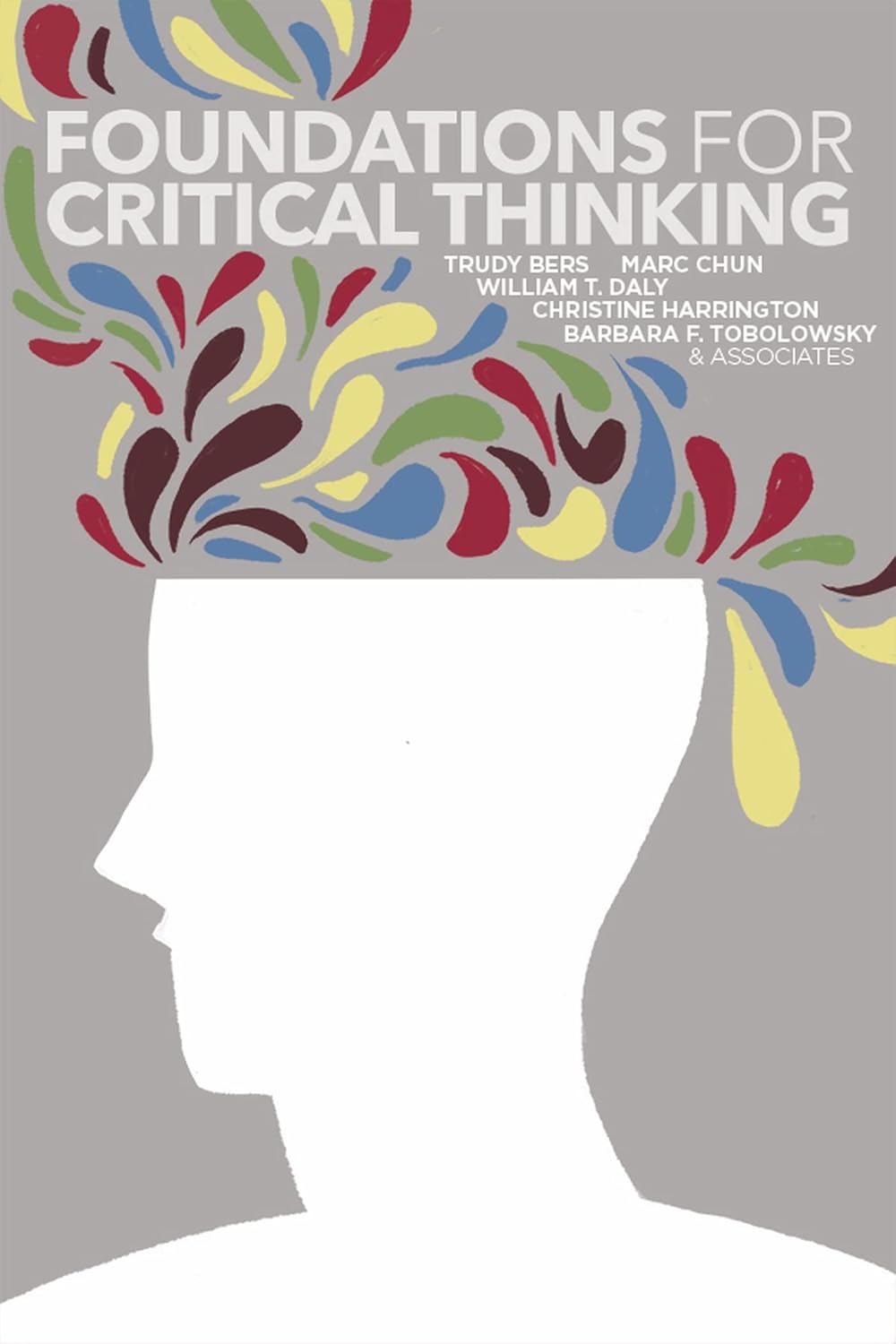 Foundations for Critical Thinking: Tobolowsky, Barbara F., Harrington, Christine, Chun, Marc ...