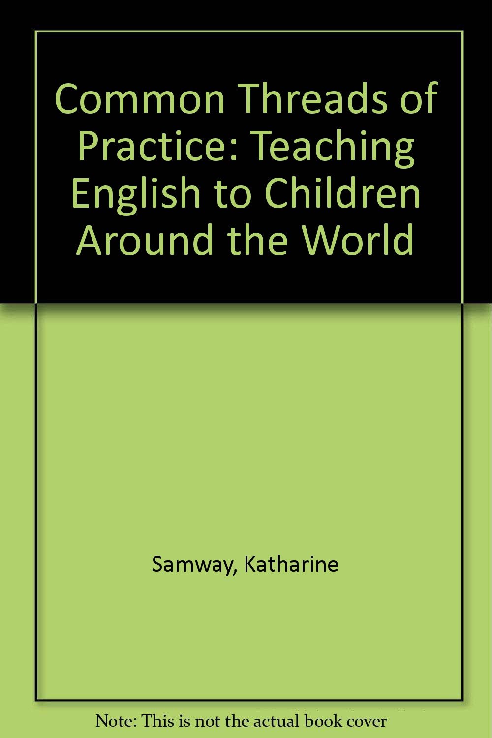Common Threads of Practice: Teaching English to Children Around the ...