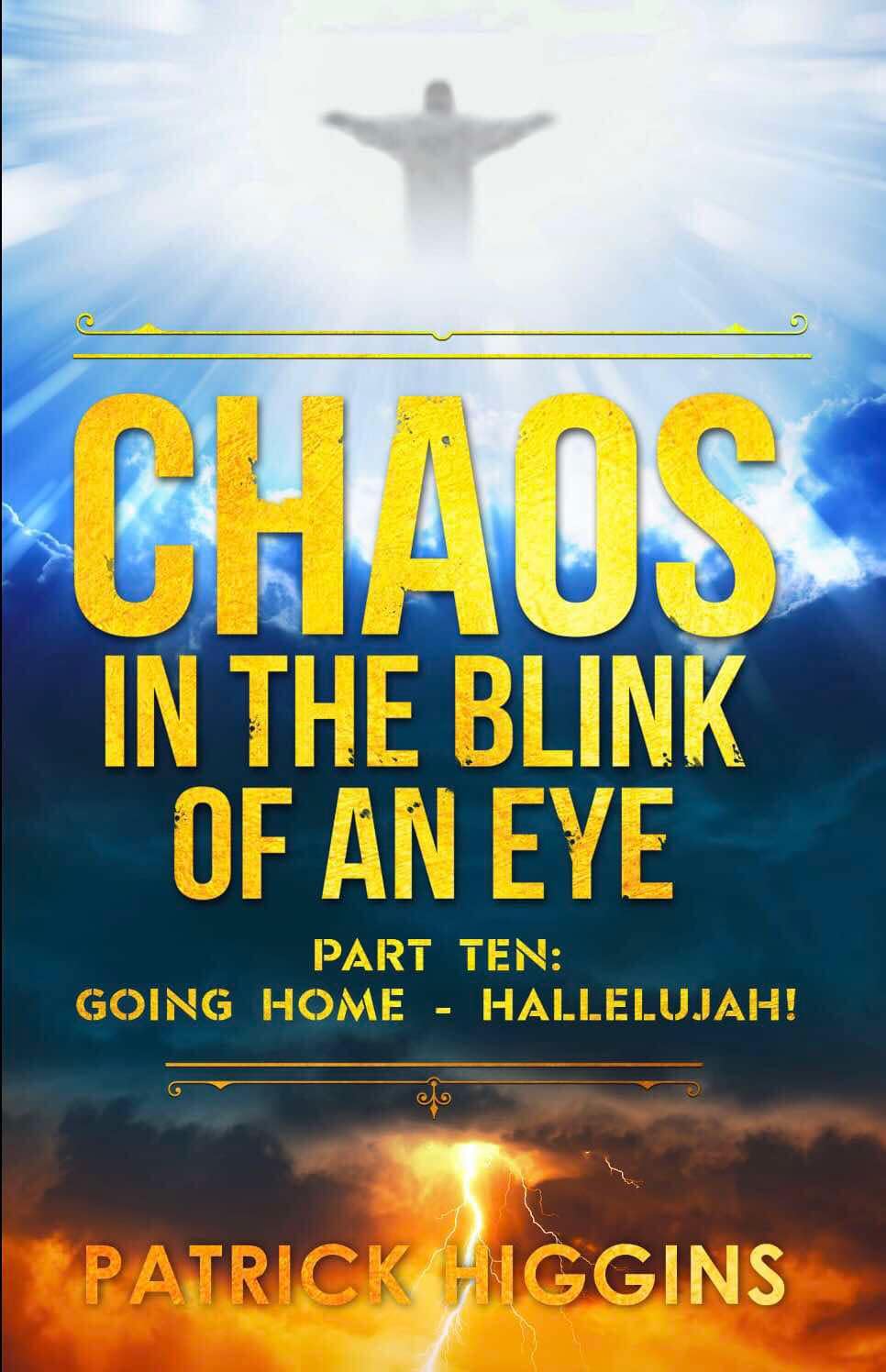 Amazon.com: Chaos in the Blink of an Eye Part Ten: Going Home - Hallelujah! eBook : Higgins ...