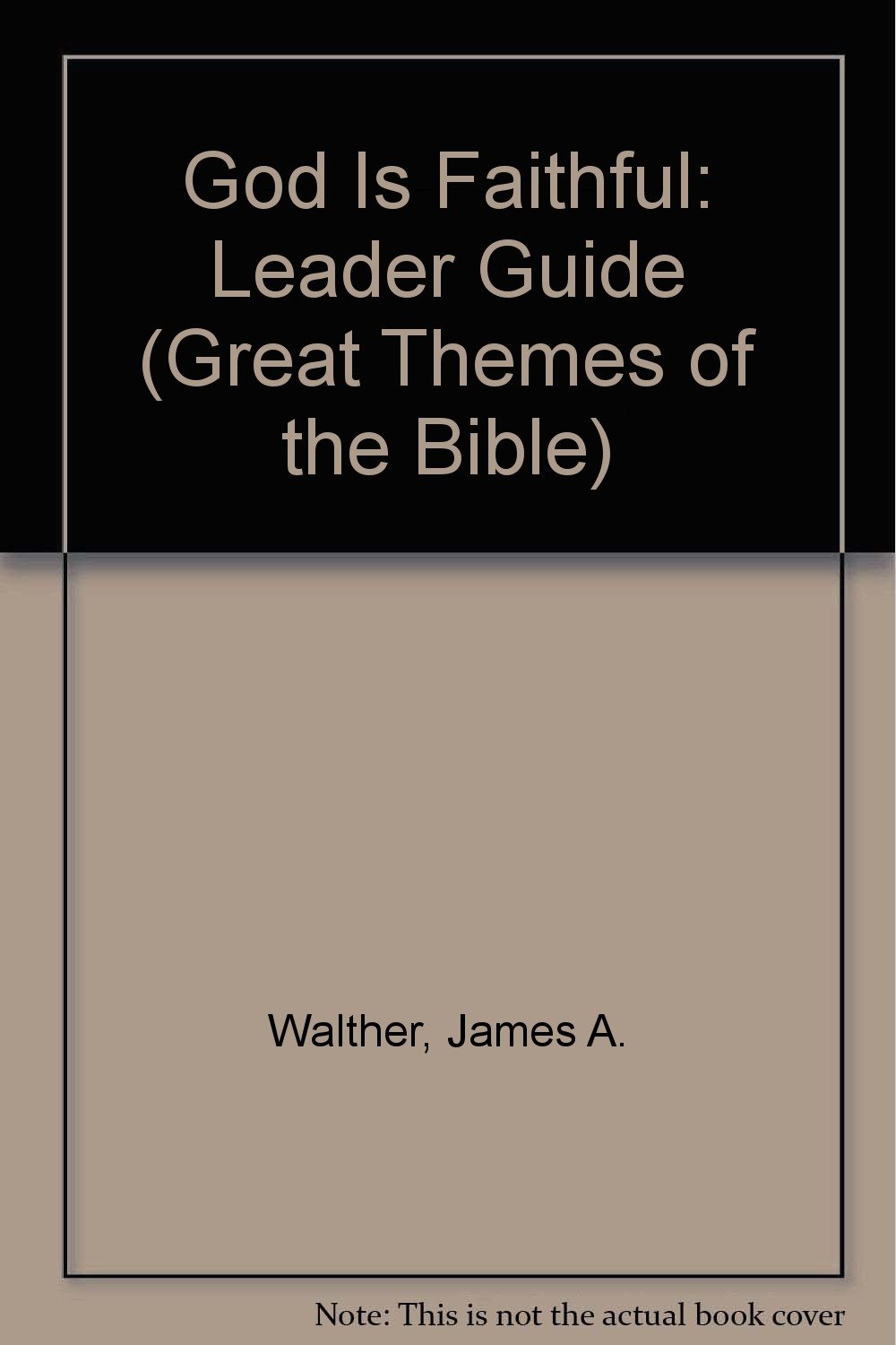 God Is Faithful: Leader Guide (Great Themes of the Bible): Walther ...