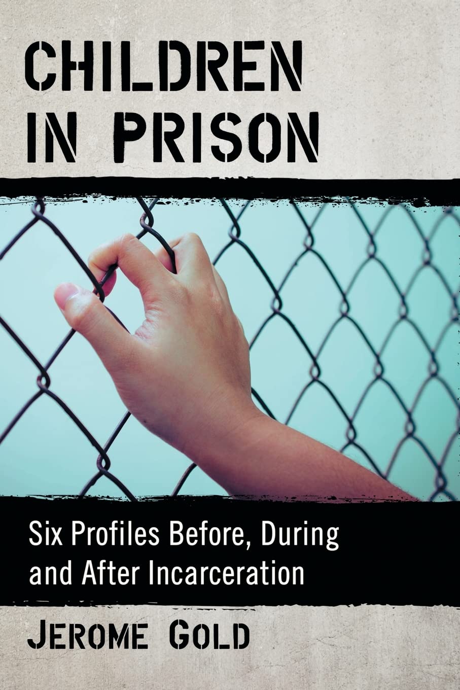 Children in Prison: Six Profiles Before, During and After Incarceration ...