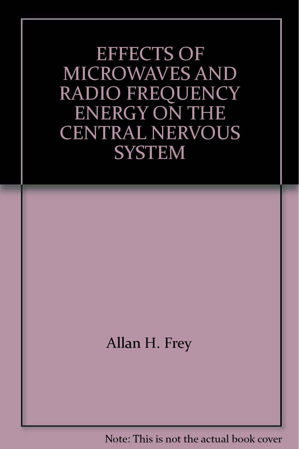 EFFECTS OF MICROWAVES AND RADIO FREQUENCY ENERGY ON THE CENTRAL NERVOUS ...