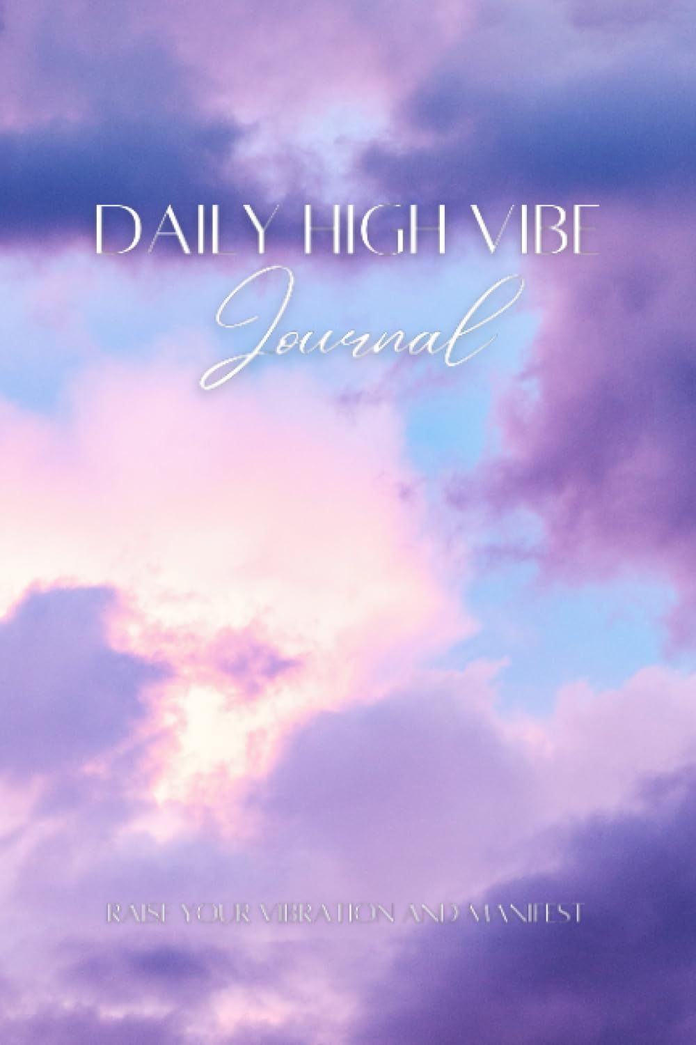Daily High Vibe Journal: Raise Your Vibration and Manifest: Romero ...